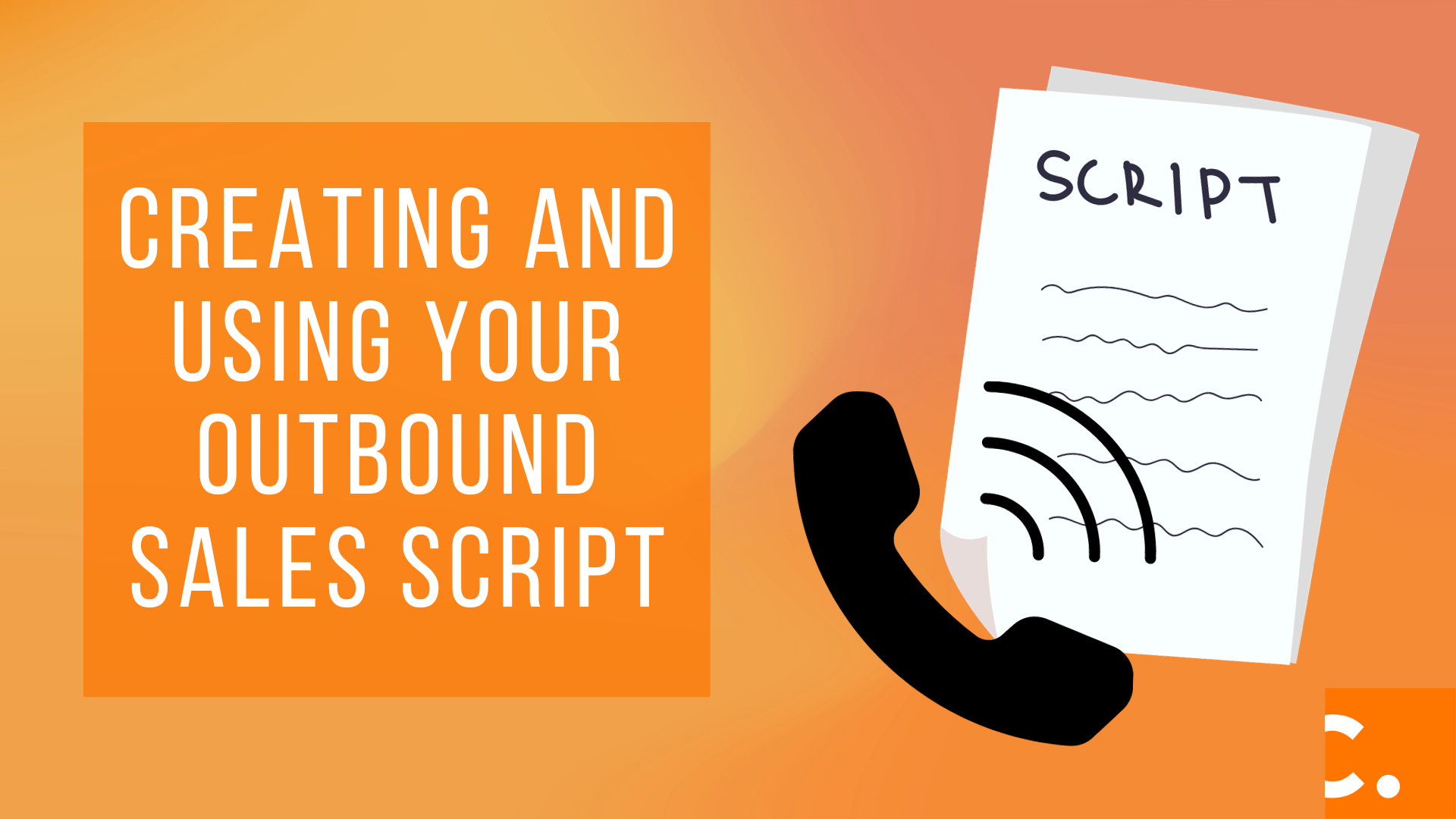 Creating and Using Your Outbound Sales Script